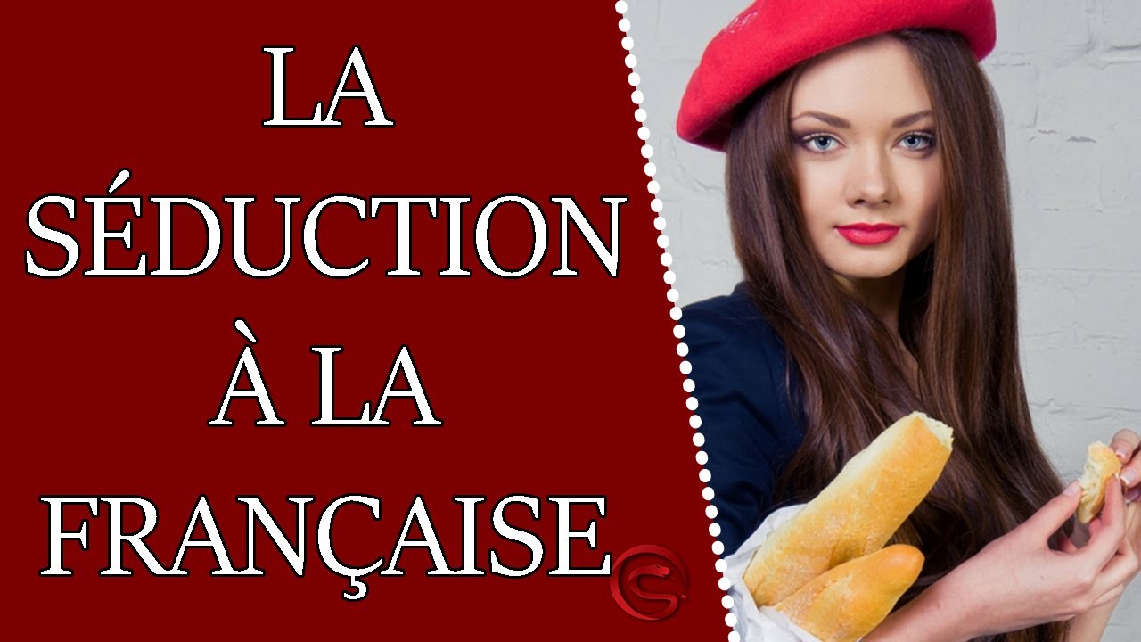 La drague et la séduction à la française (french touch seduction ...