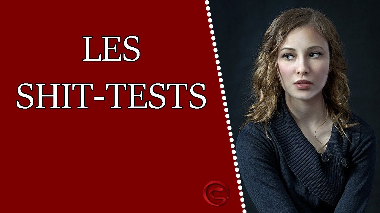 Comprendre et passer les shit-tests - Coaching Séduction